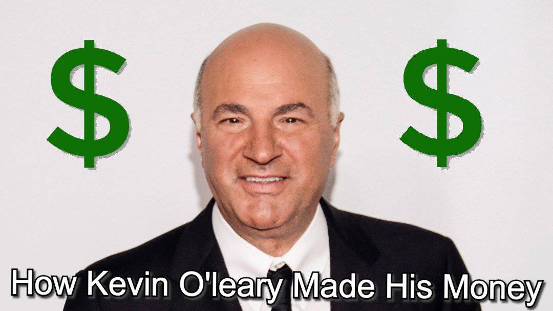 How Did Kevin O'Leary Make All His Money | Self-Made Man - Wealthy Nickel